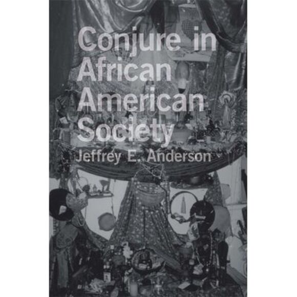 Jeffrey E. Anderson | Other | Conjure In African American Society ...